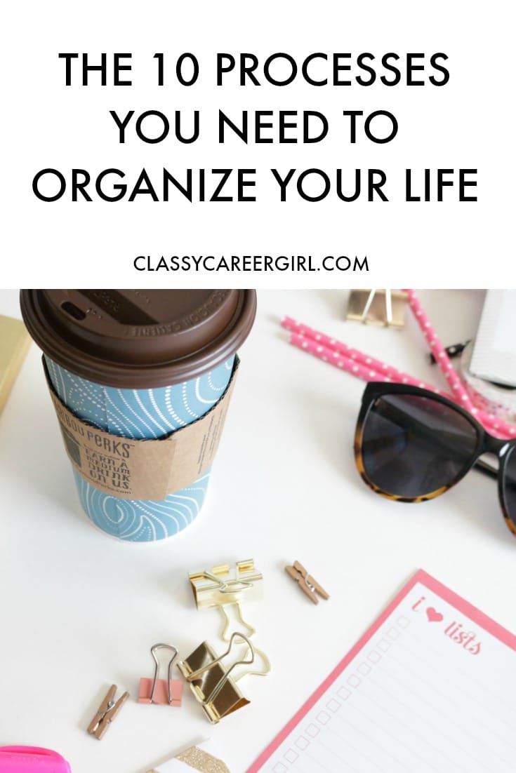 The Top 10 Processes You Need To Organize Your Life