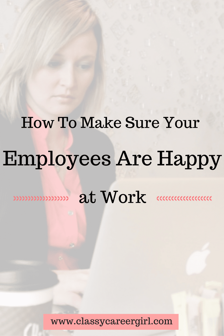 How To Make Sure Your Employees Are Happy At Work