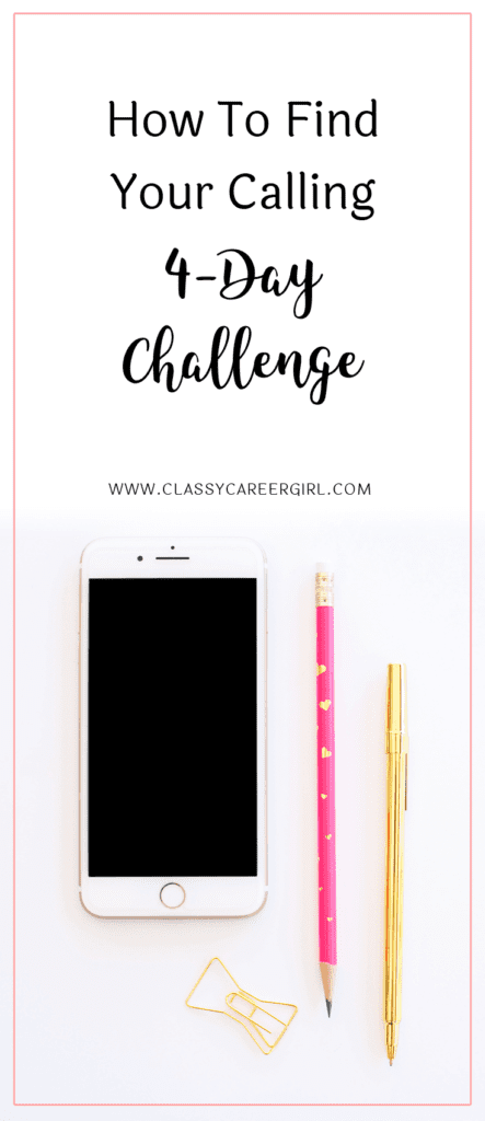 How To Find Your Calling 4-Day Challenge - Classy Career Girl
