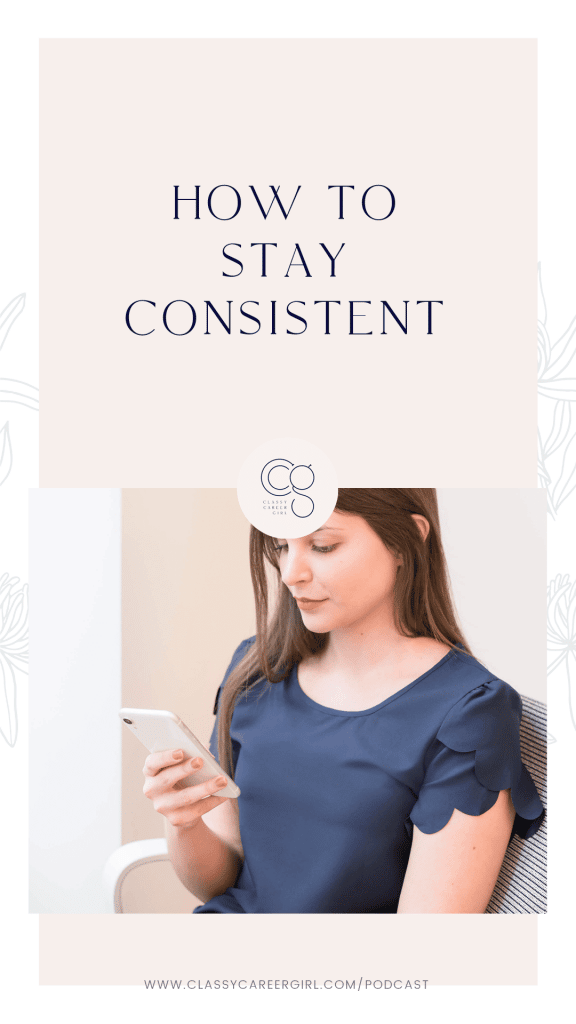 How To Stay Consistent | Classy Career Girl
