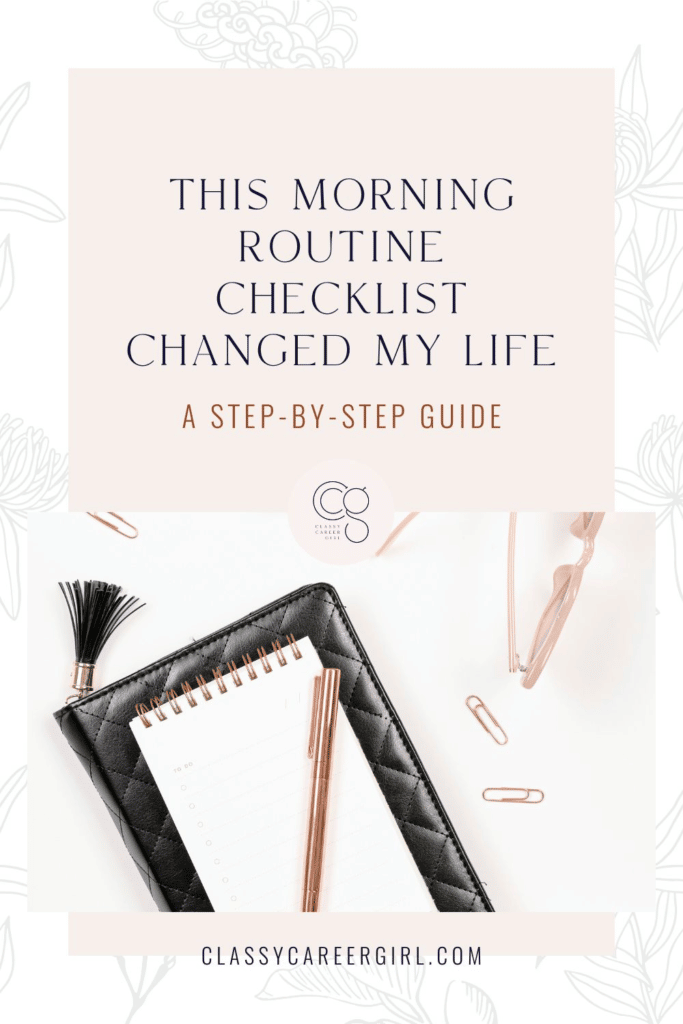 This Morning Routine Checklist Changed My Life | Classy Career Girl